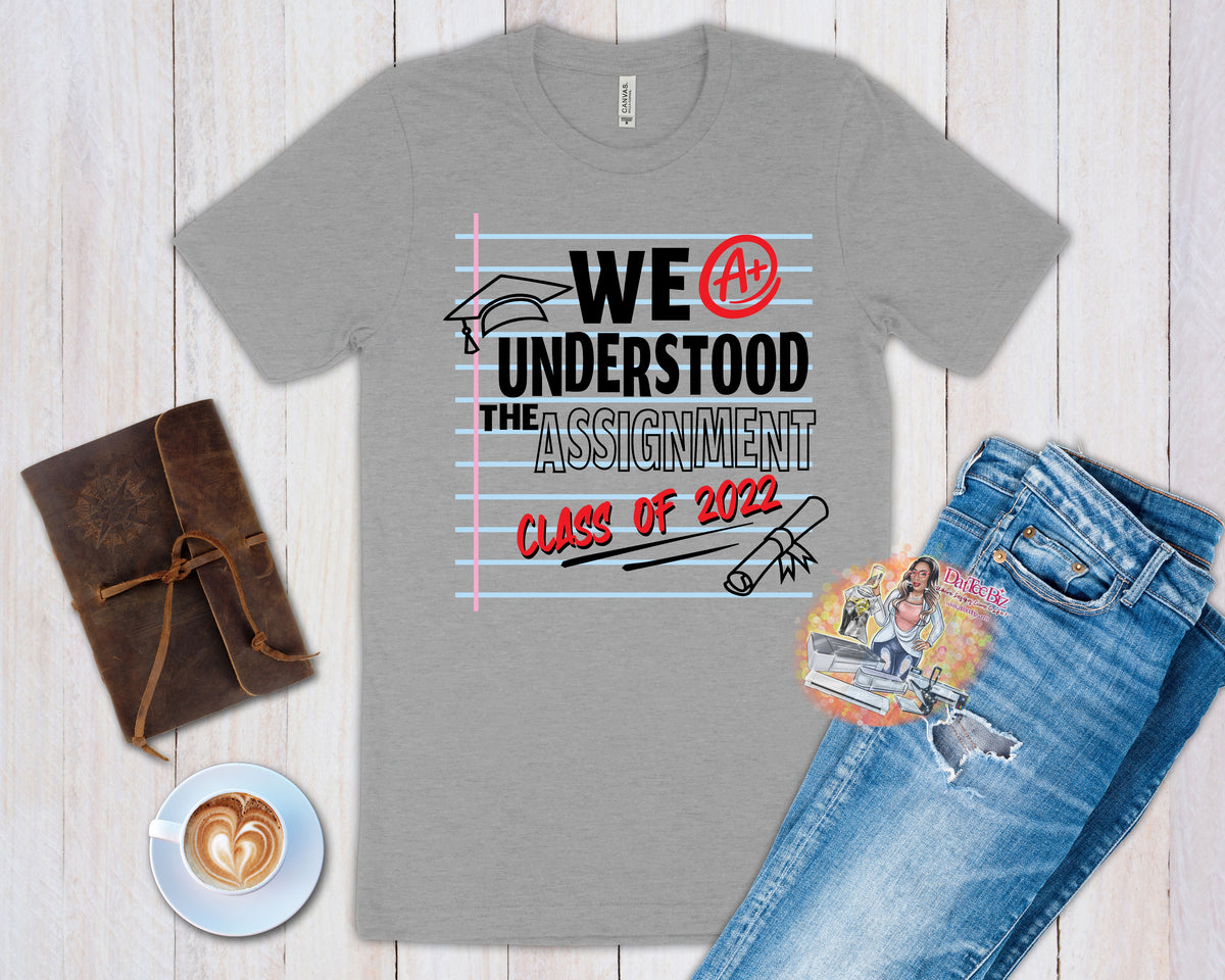 We Understood the Assignment Graduation Tee| DatTeeBiz